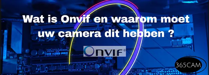Wat is onvif ? Onvif protocol eenvoudig uitgelegd